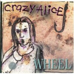 Wheel by Crazy Alice (Album, Grunge): Reviews, Ratings, Credits, Song ...