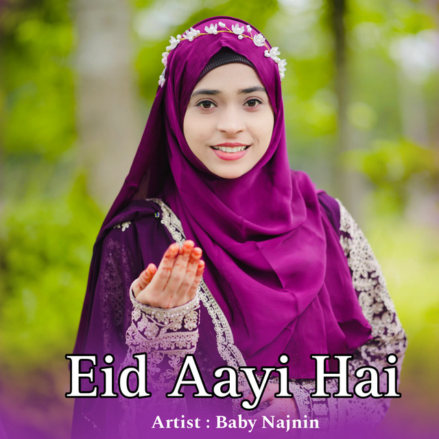 Eid Aayi Hai by Baby Najnin (Single, Nasheed): Reviews, Ratings, Credits, Song list - Rate Your ...