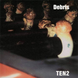 Ten2 by Debris (Album; n/a): Reviews, Ratings, Credits, Song list ...