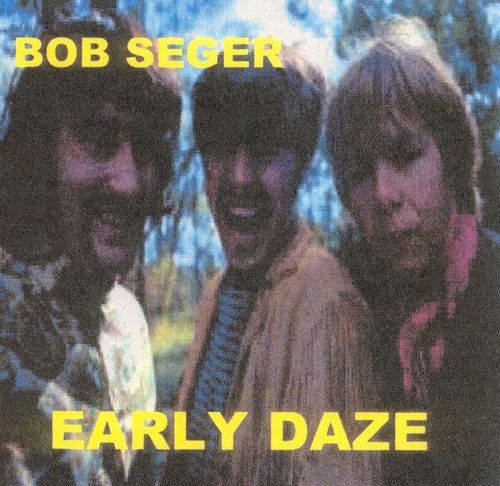 Early Daze by Bob Seger (Bootleg): Reviews, Ratings, Credits, Song list ...