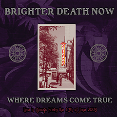 Where Dreams Come True: Live in Chicago by Brighter Death Now (Album ...
