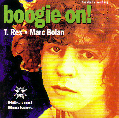 Boogie on - Hits and Rockers by T. Rex (Compilation, Glam Rock): Reviews, Ratings, Credits, Song ...