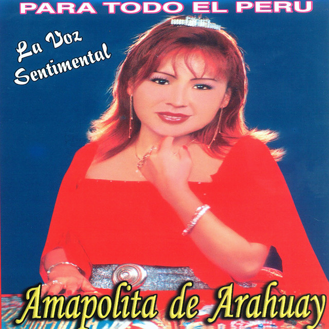 La voz sentimental para todo Perú by Amapolita de Arahuay (Album ...