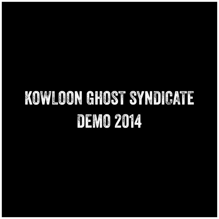 Demo 2014 by Kowloon Ghost Syndicate (Additional release): Reviews, Ratings, Credits, Song list ...