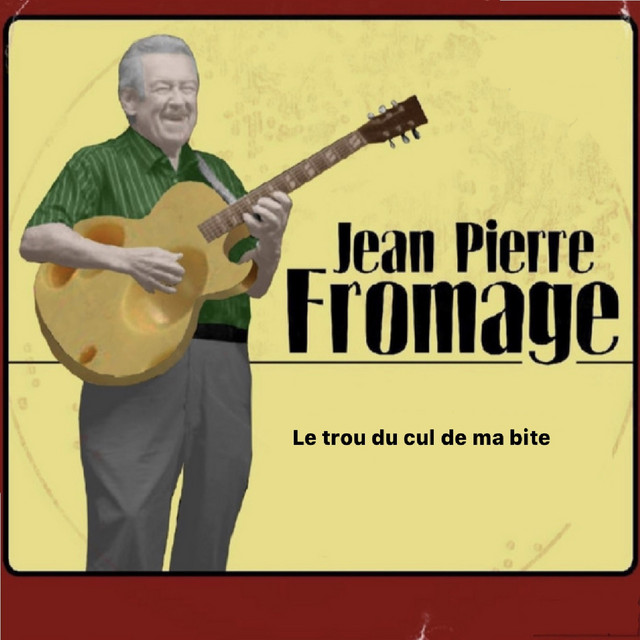 Le trou du cul de ma bite by Jean Pierre Fromage (Single, Musical ...