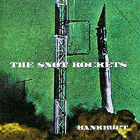 Bankrupt by The Snot Rockets (Album): Reviews, Ratings, Credits, Song ...