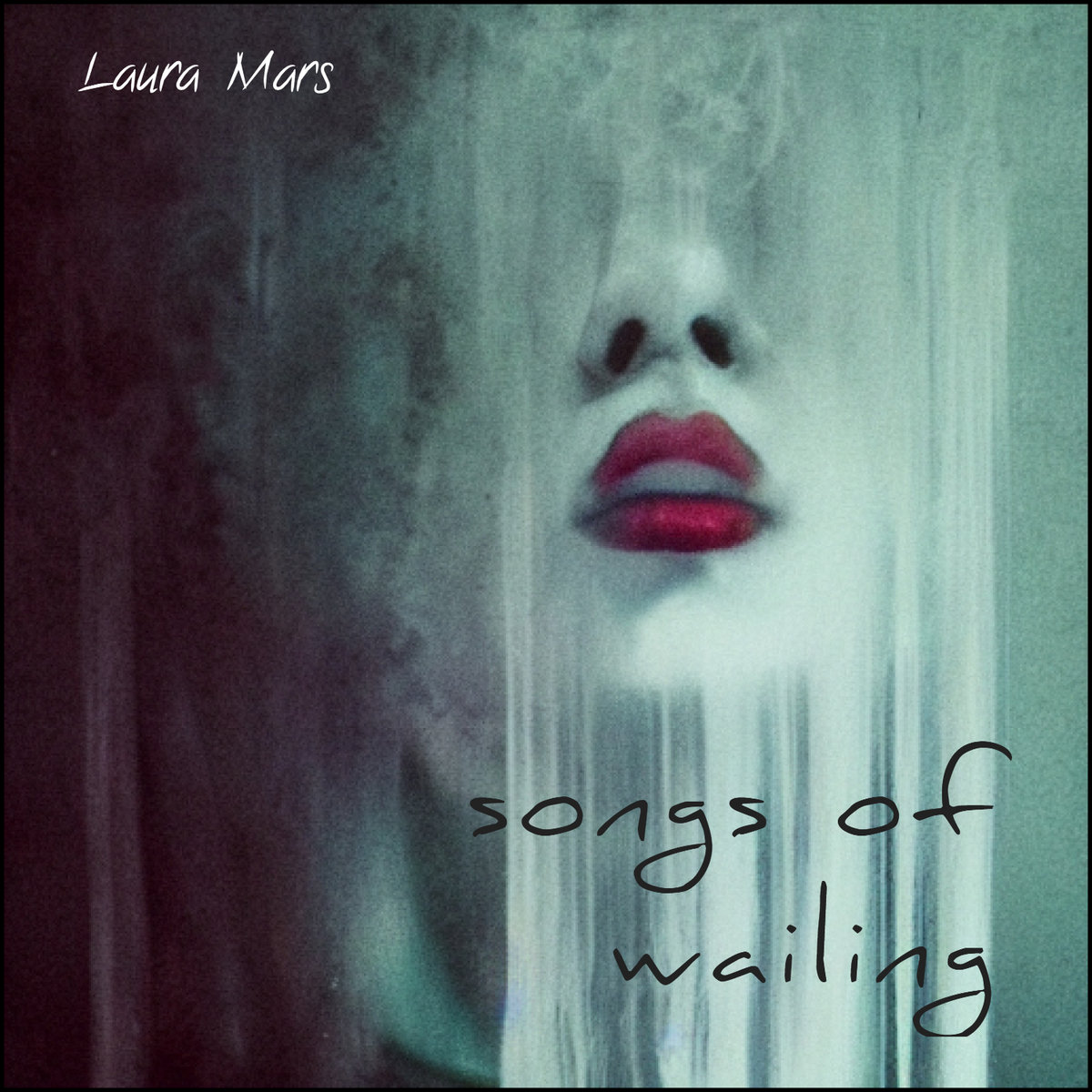 Songs of Wailing by Laura Mars (EP): Reviews, Ratings, Credits, Song ...