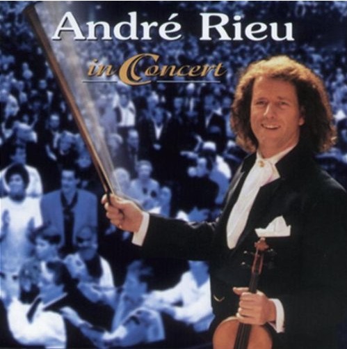 In Concert by André Rieu (Album): Reviews, Ratings, Credits, Song list ...
