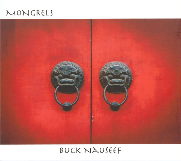 Mongrels by Tony Buck & Mark Nauseef (Album; Relative Pitch; RPR1163 ...