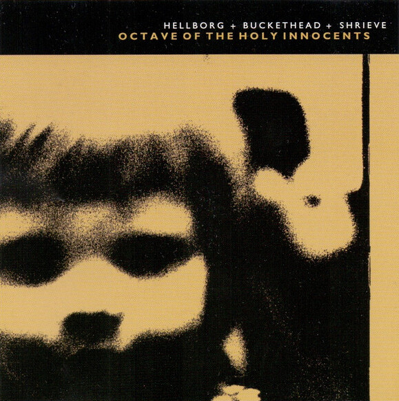 Octave of the Holy Innocents by Jonas Hellborg, Buckethead & Michael ...