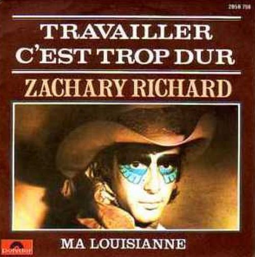Travailler c'est trop dur by Zachary Richard (Single, Traditional Cajun ...