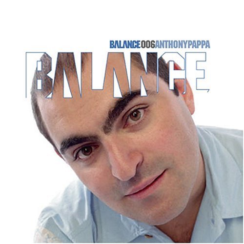 Balance 006 by Anthony Pappa (DJ Mix, Progressive House): Reviews ...