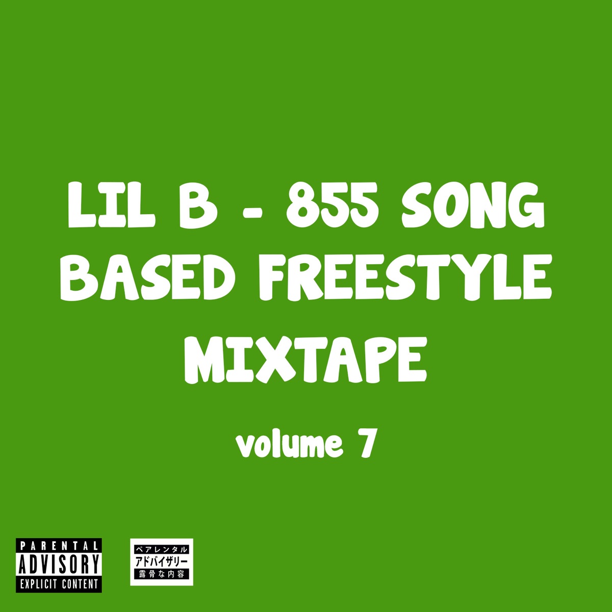 855 Song Based Freestyle Mixtape, Vol. 7 by Lil B (Mixtape, Hip Hop ...