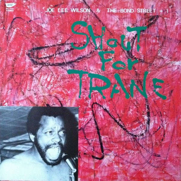 Shout for Trane by Joe Lee Wilson & The Bond Street + I (Album, Vocal ...