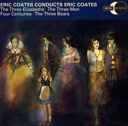 Eric Coates Conducts Eric Coates: The Three Elizabeths; The Three Men ...