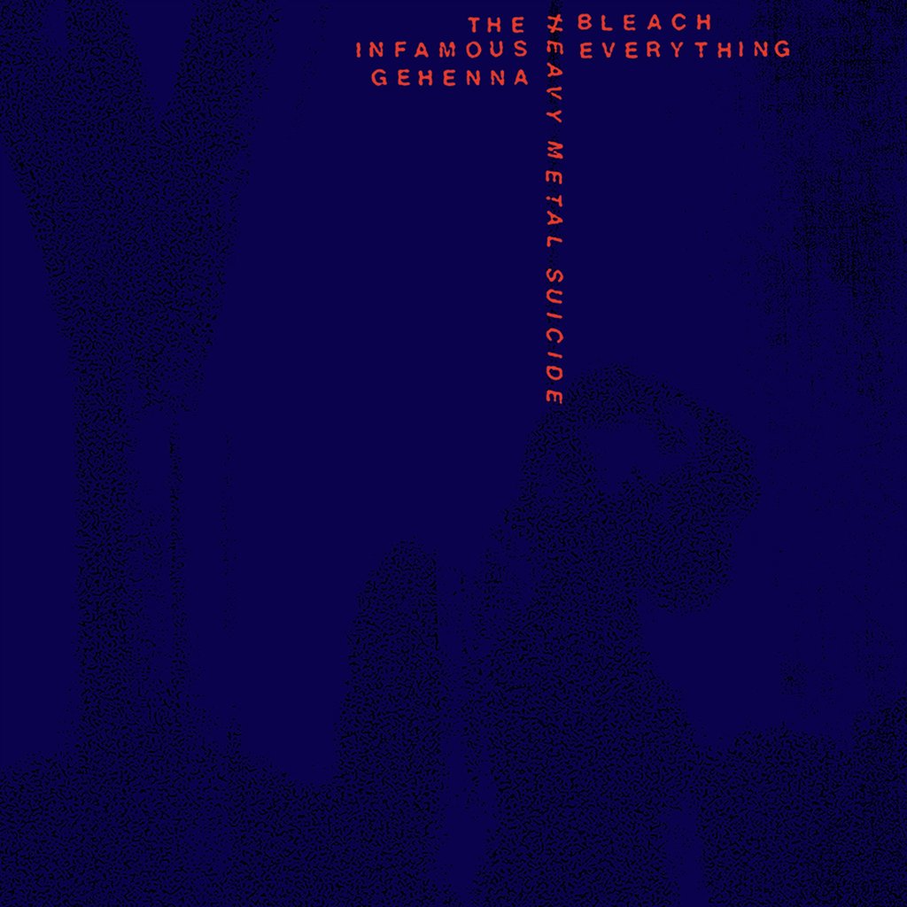 Heavy Metal Suicide by The Infamous Gehenna / Bleach Everything (EP ...