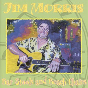 Bar Stools And Beach Chairs by Jim Morris (Album, Tropical Rock ...