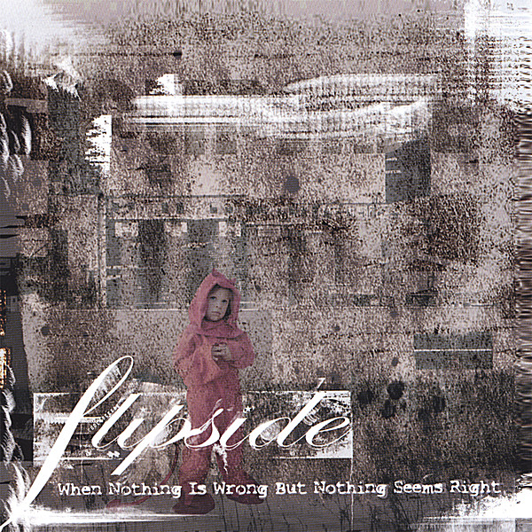 When Nothing Is Wrong but Nothing Seems Right by Flipside (Album, Rap ...