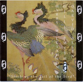 Stroking the Tail of the Bird by Harry Williamson, Gilli Smyth & Daevid ...