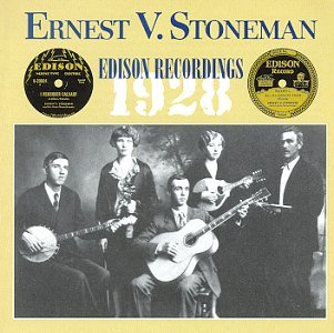 1928 Edison Recordings by Ernest Stoneman (Compilation, Old-Time ...