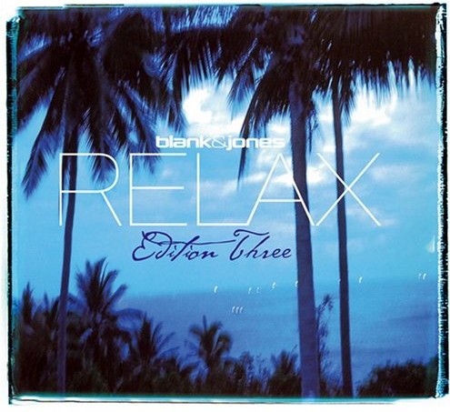 Relax: Edition Three by Blank & Jones (Album, Downtempo): Reviews ...
