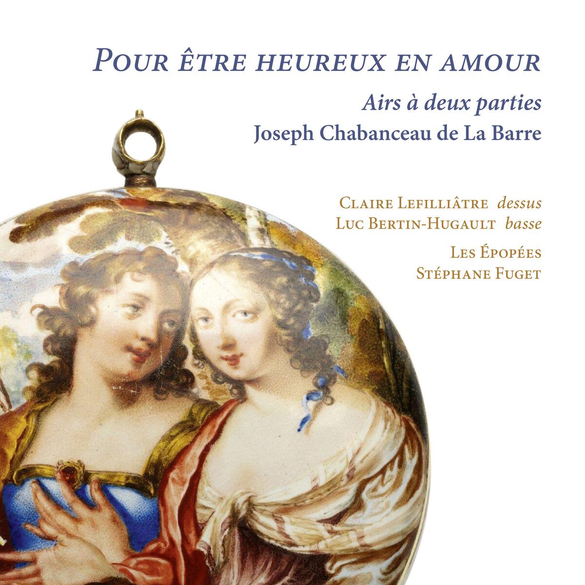 Pour être heureux en amour by Les Épopées / Stéphane Fuget / Claire Lefilliâtre / Luc Bertin ...