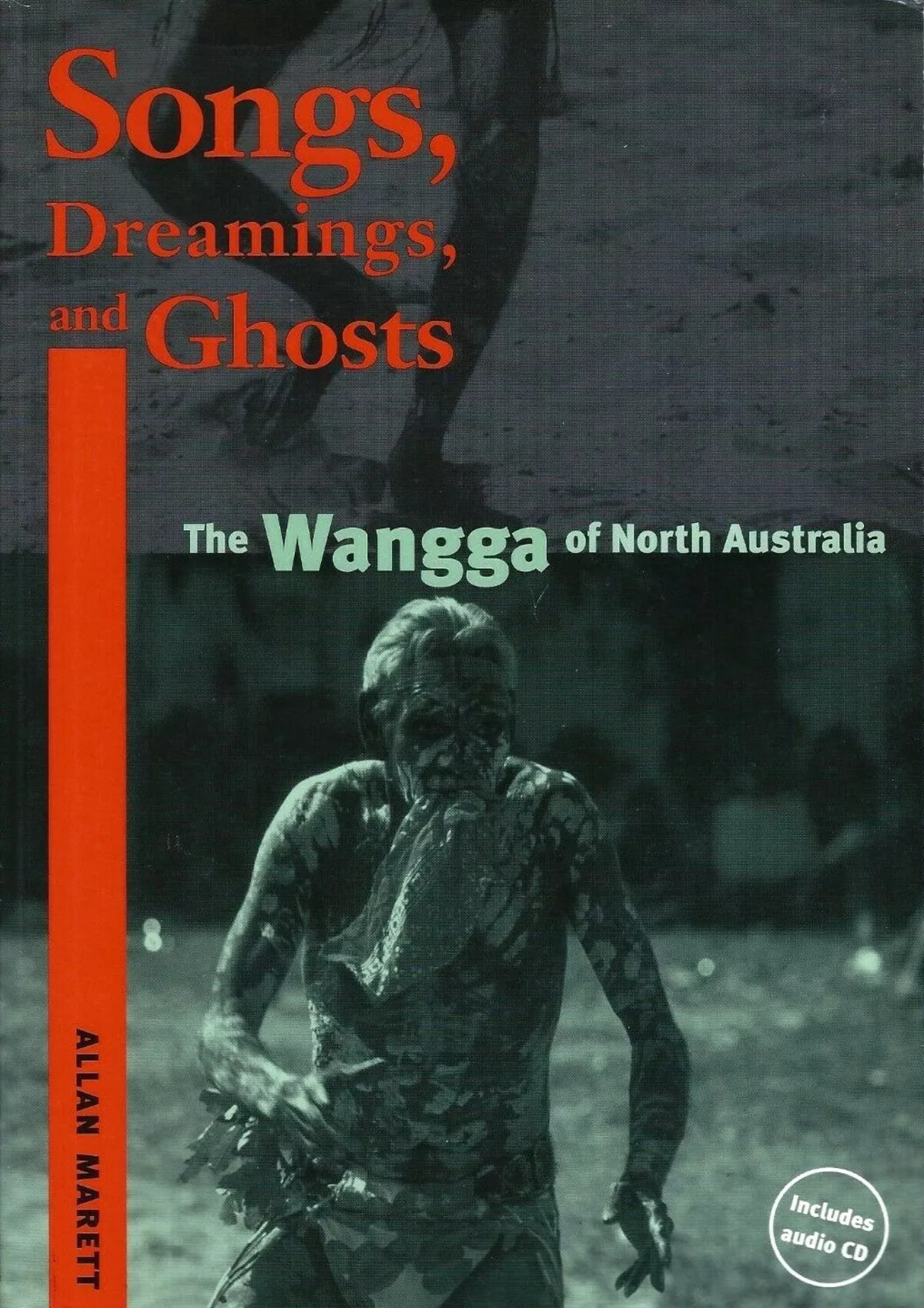 Songs, Dreamings, and Ghosts: The Wangga of North Australia by Various ...