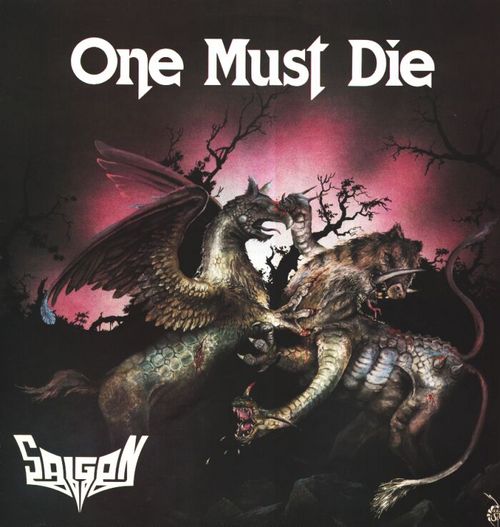 One Must Die by Saigon (Album, Heavy Metal): Reviews, Ratings, Credits, Song list - Rate Your Music