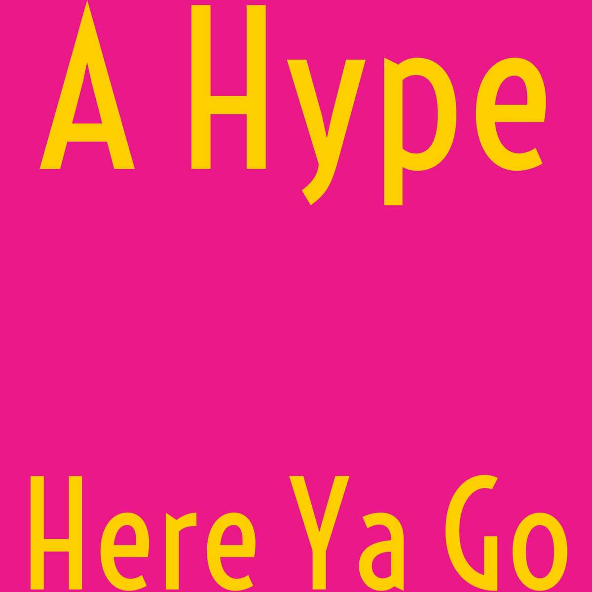 Here Ya Go EP by A Hype (EP, Trap): Reviews, Ratings, Credits, Song ...