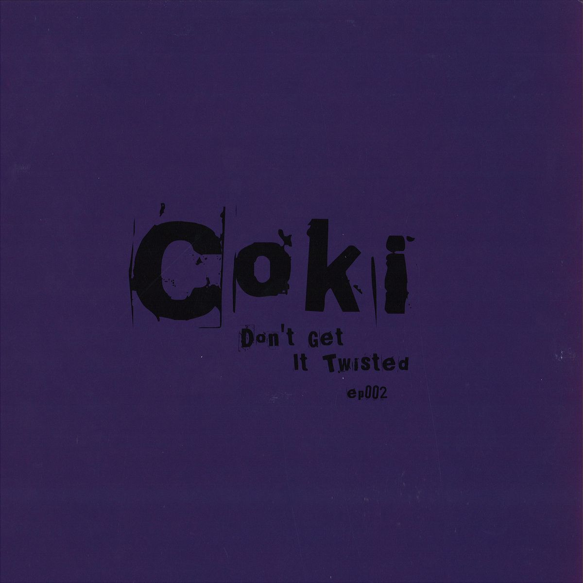 Don't Get It Twisted by Coki (EP, Dubstep): Reviews, Ratings, Credits ...