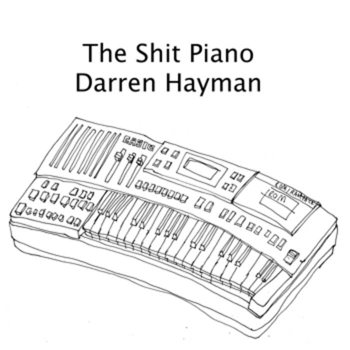 The Shit Piano by Darren Hayman (Album): Reviews, Ratings, Credits ...