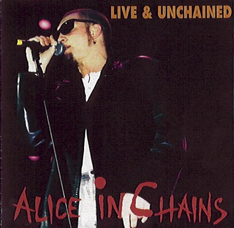Live & Unchained by Alice in Chains (Bootleg, Grunge): Reviews, Ratings ...
