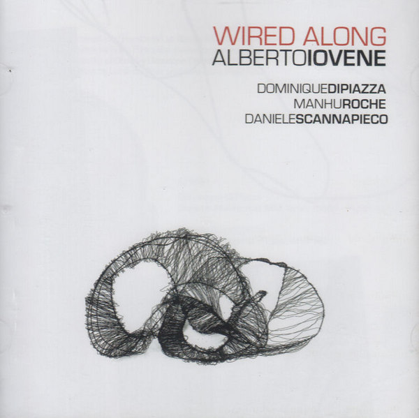 Wired Along by Alberto Iovene (Album; Groove Master; GME001): Reviews ...