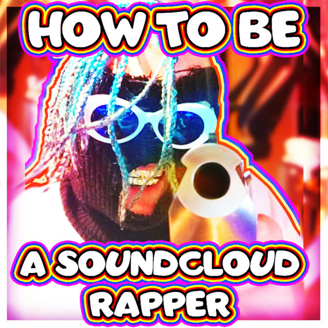 How to Be a Soundcloud Rapper by Anomaly (Single): Reviews, Ratings ...