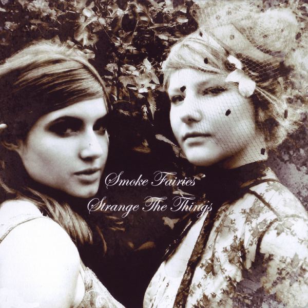 Strange the Things by Smoke Fairies (Album): Reviews, Ratings, Credits ...