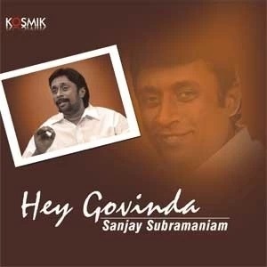 Hey Govinda by Sanjay Subrahmanyan (Album, Carnatic Classical Music ...