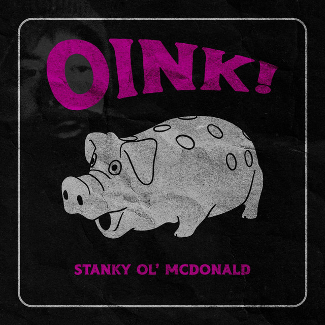 Oink! by Stanky Ol' McDonald (Single, Experimental Rock): Reviews ...