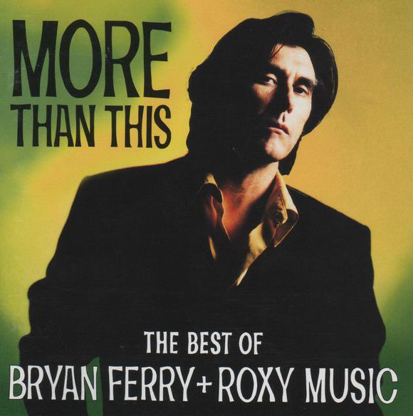 More Than This: The Best of Brian Ferry and Roxy Music by Bryan Ferry ...