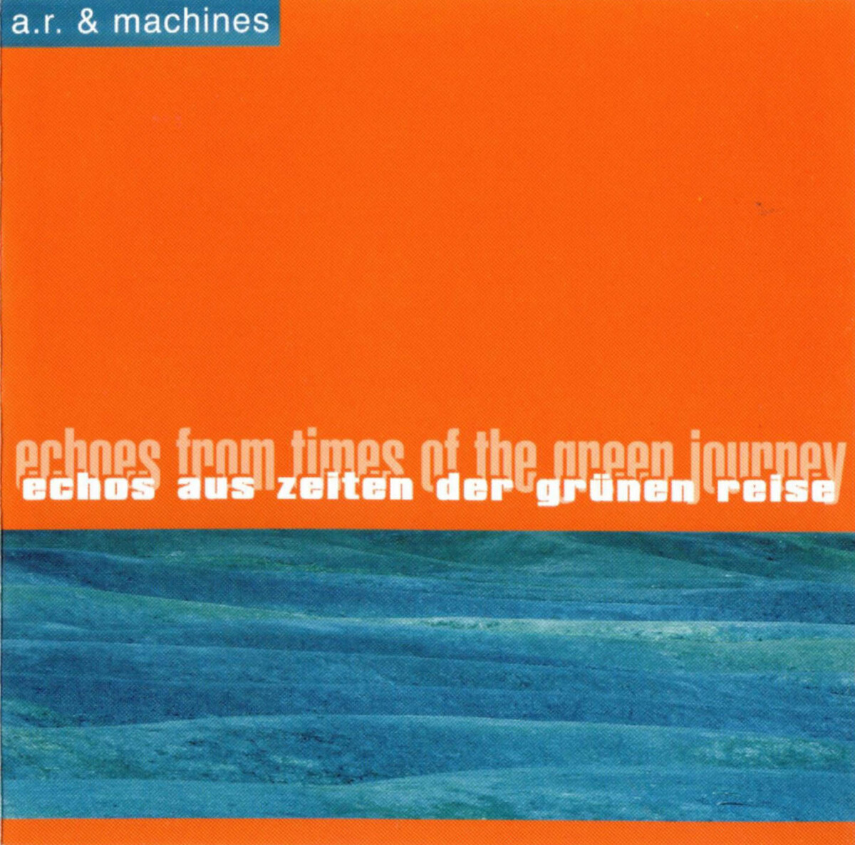 Echos aus Zeiten der grünen Reise by A.R. & Machines (Compilation ...