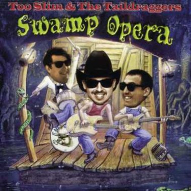 Swamp Opera by Too Slim & The Taildraggers (Album, Blues Rock): Reviews ...