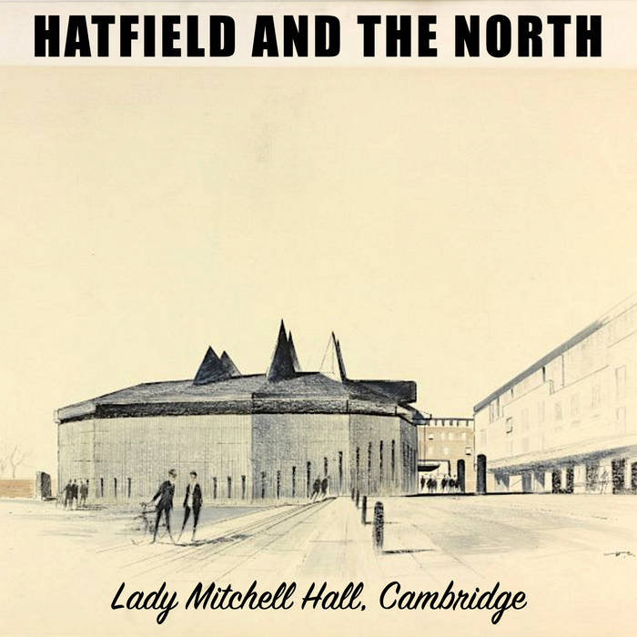 Lady Mitchell Hall by Hatfield and the North (Bootleg): Reviews ...