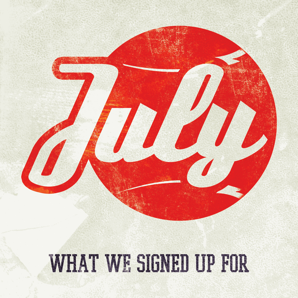 What We Signed Up For by July (Album): Reviews, Ratings, Credits, Song ...