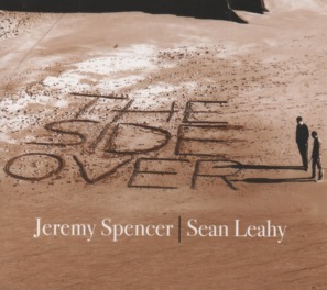The Side Over by Jeremy Spencer / Sean Leahy (Album; SL032): Reviews ...