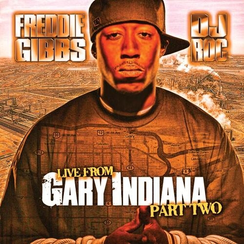 Live from Gary, Indiana Part 2 by Freddie Gibbs (Mixtape, Gangsta Rap ...