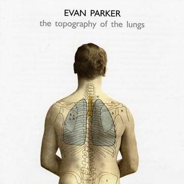 The Topography of the Lungs by Evan Parker, Derek Bailey & Han Bennink (Album; psi; psi 06.05 ...