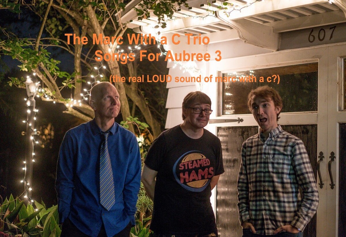 Songs for Aubree, Volume 3: The Real LOUD Sound of The Marc With a C ...