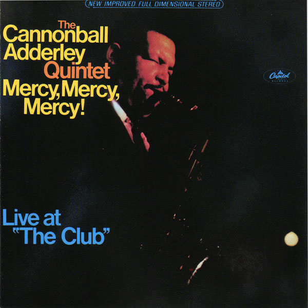 Mercy, Mercy, Mercy!: Live at "The Club" by The Cannonball Adderley ...