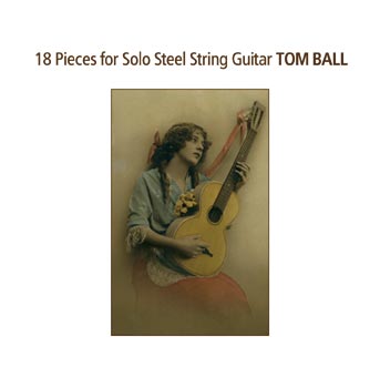 18 Pieces For Solo Steel String Guitar by Tom Ball (Album): Reviews ...