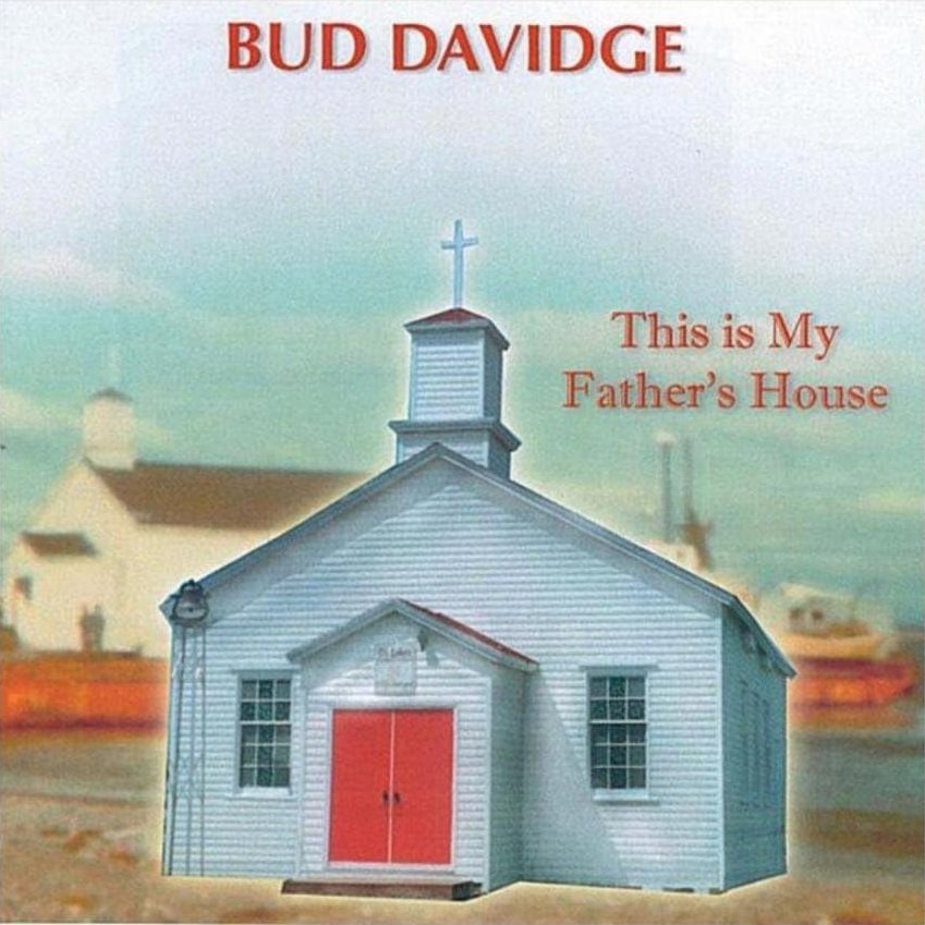 This Is My Father's House by Bud Davidge (Album): Reviews, Ratings ...