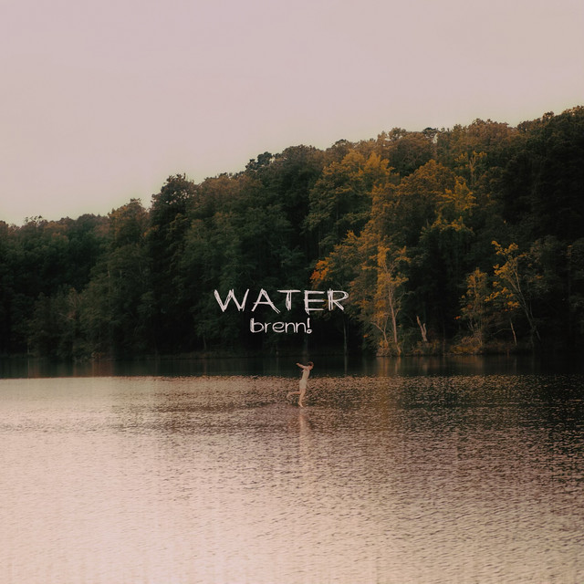 Water by Brenn! (Single): Reviews, Ratings, Credits, Song list - Rate ...